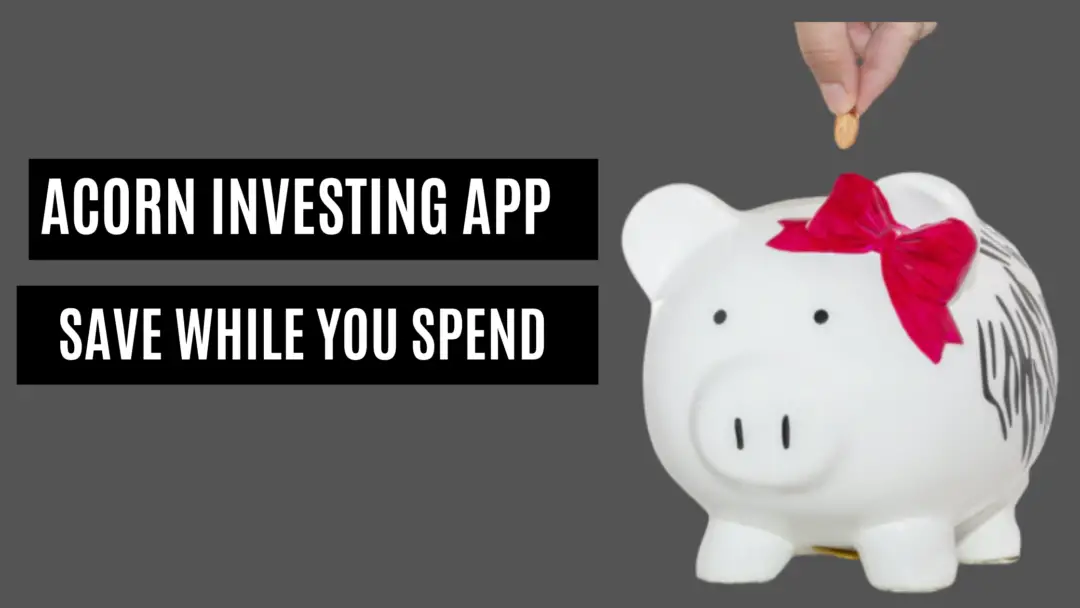 Acorn Investing App - Now Save While you Spend