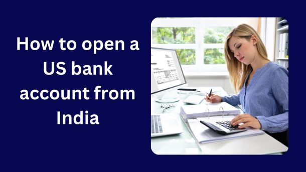 How to Open a US Bank Account from India