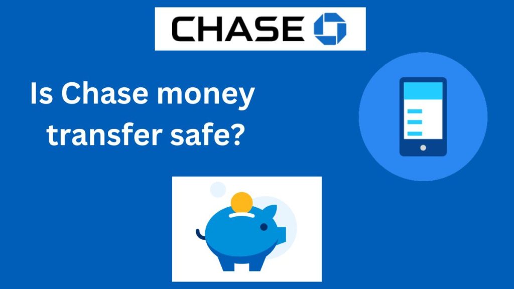 Is Chase money transfer safe